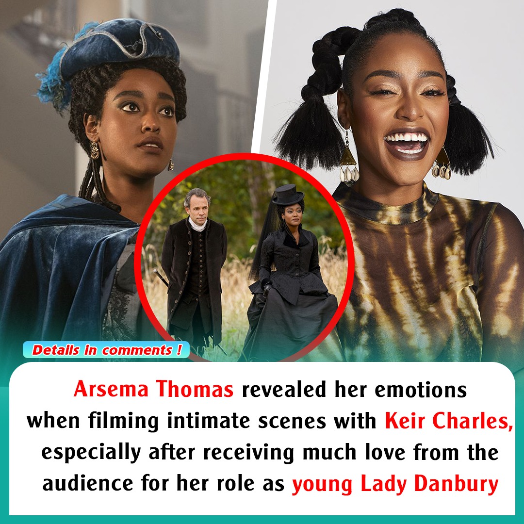 Arsema Thomas revealed her emotions when filming intimate scenes with Keir Charles, especially ...