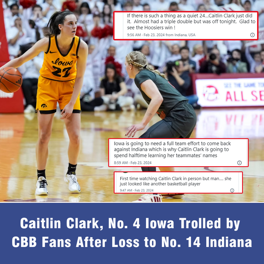 Caitlin Clark, No. 4 Iowa Trolled by CBB Fans After Loss to No. 14 ...