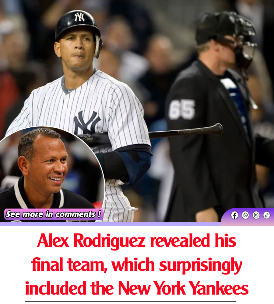 Alex Rodriguez Reveals His Final Team, Which Surprisingly Includes a ...